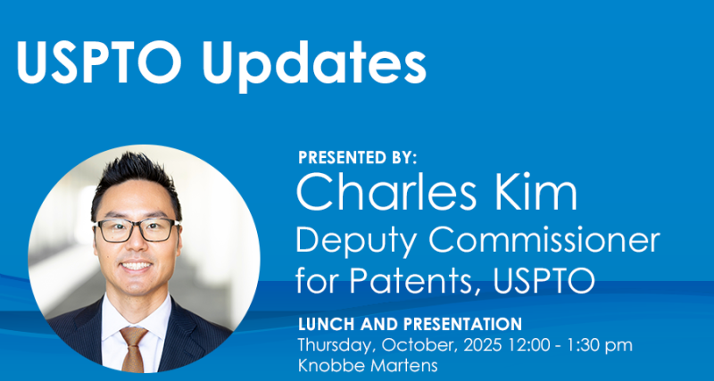 October 23, 2025 USPTO Updates with Charles Kim – San Diego ...